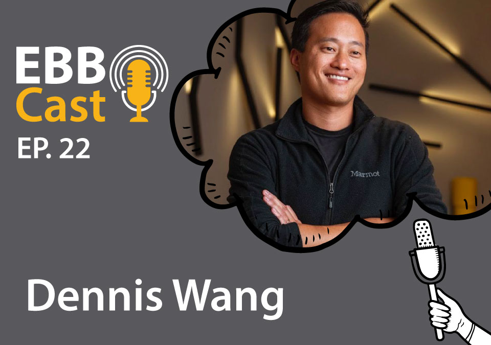 EBB Cast 22 - Dennis Wang Executivo (Nubank e Easy Taxi) e Investidor - Employer Branding